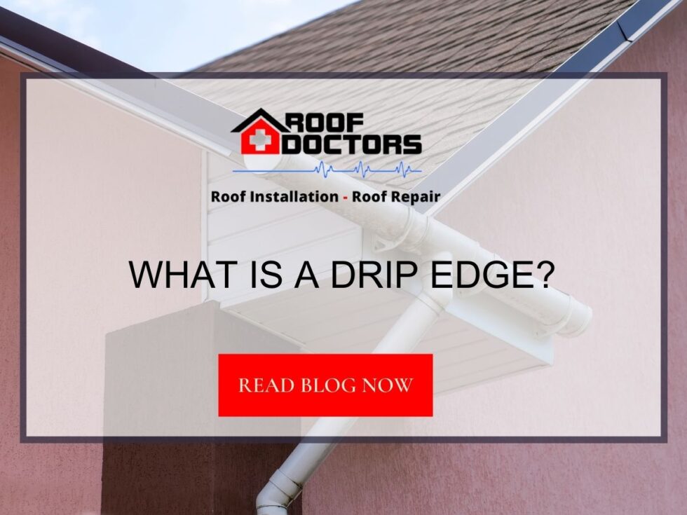 What Is A Drip Edge? - Roof Doctors