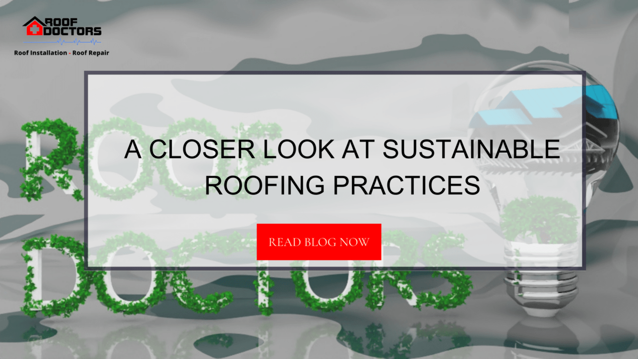 A Closer Look at Sustainable Roofing Practices - Roof Doctors