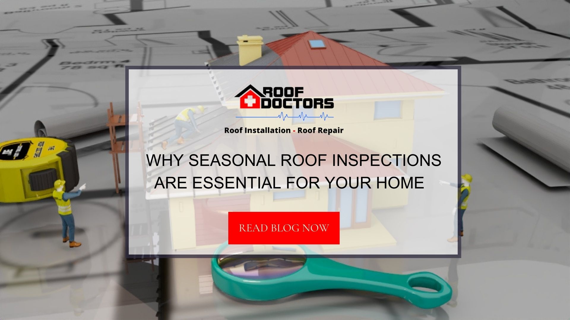 Why Seasonal Roof Inspections Are Essential for Your Home? - Roof Doctors